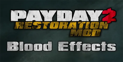 Restoration Mod Blood Effects Standalone by Dorpenka - PAYDAY 2 Mods ...