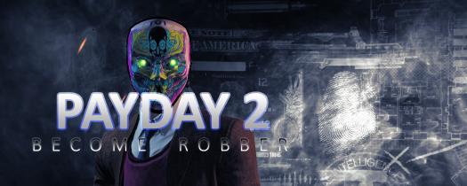 Payday 2: Become Robber - ModWorkshop