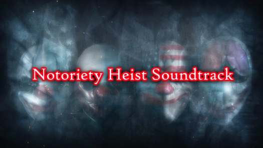 Notoriety Heist Soundtrack by SenpaiKillerFire - PAYDAY 2 Mods ...