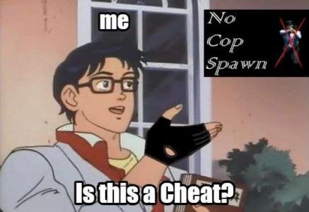 No Cop Spawn (NCS) - ModWorkshop